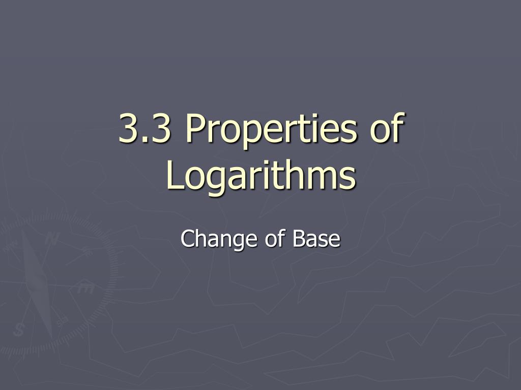 PPT - 3.3 Properties of Logarithms PowerPoint Presentation, free download - ID:4208812