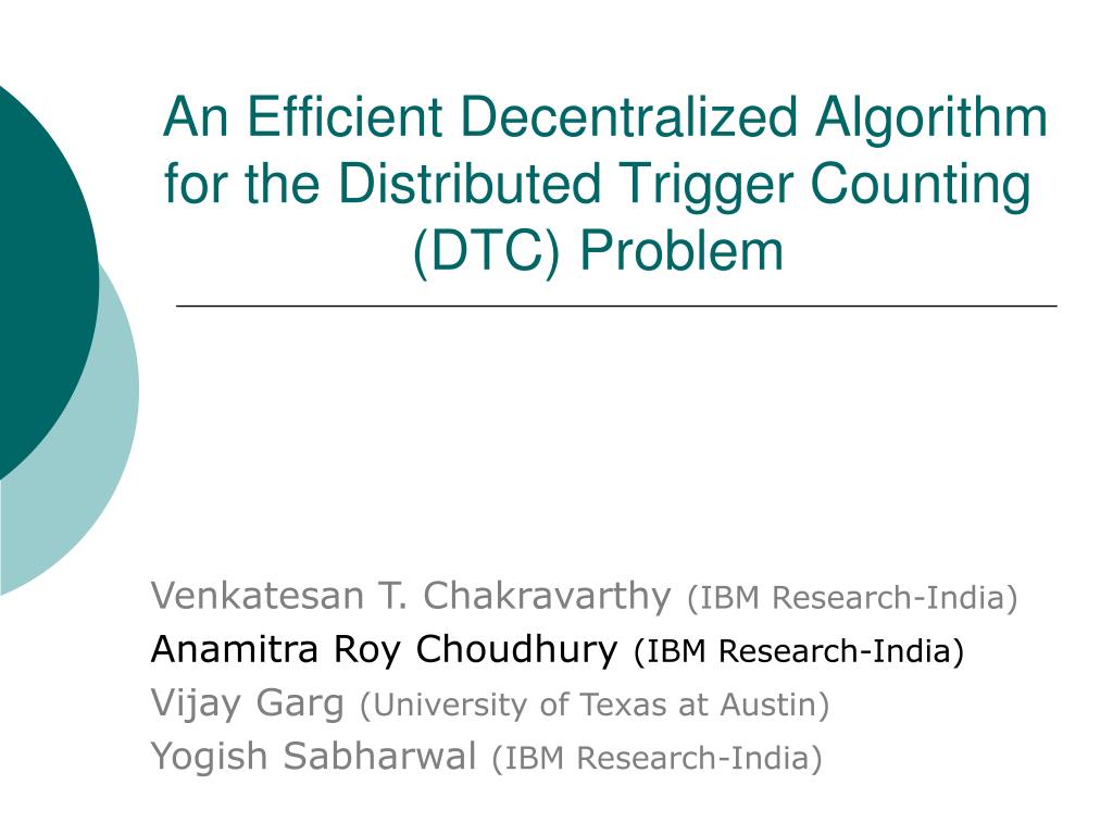 PPT - An Efficient Decentralized Algorithm for the Distributed Trigger Counting (DTC) Problem ...