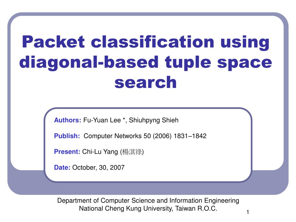 PPT - Packet classification using diagonal-based tuple space search PowerPoint Presentation - ID ...