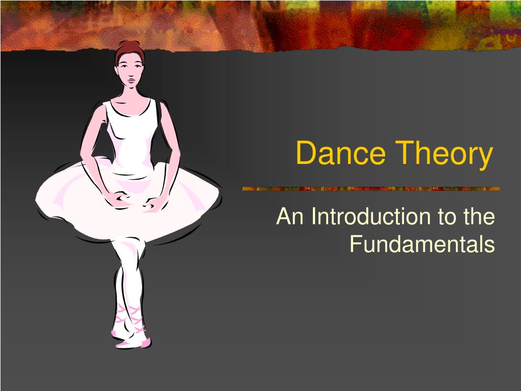 PPT - Dance Theory PowerPoint Presentation, free download - ID:4209802