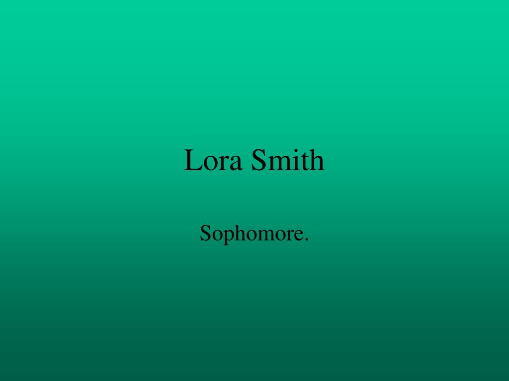 PPT - Lora Smith PowerPoint Presentation, free download - ID:4211560