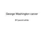 PPT - George Washington Carver PowerPoint Presentation, free download ...