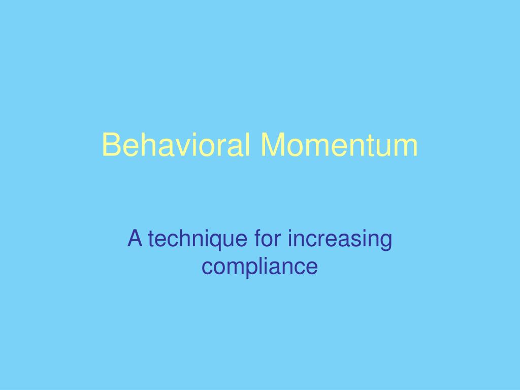 PPT - Behavioral Momentum PowerPoint Presentation, free download - ID ...
