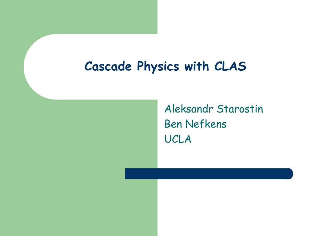 PPT - Cascade Physics with CLAS PowerPoint Presentation, free download ...