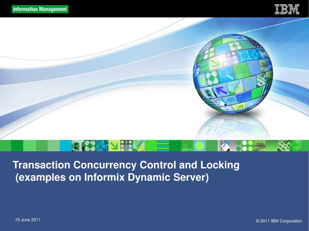 PPT - Transaction Concurrency Control and Locking (examples on Informix Dynamic Server ...