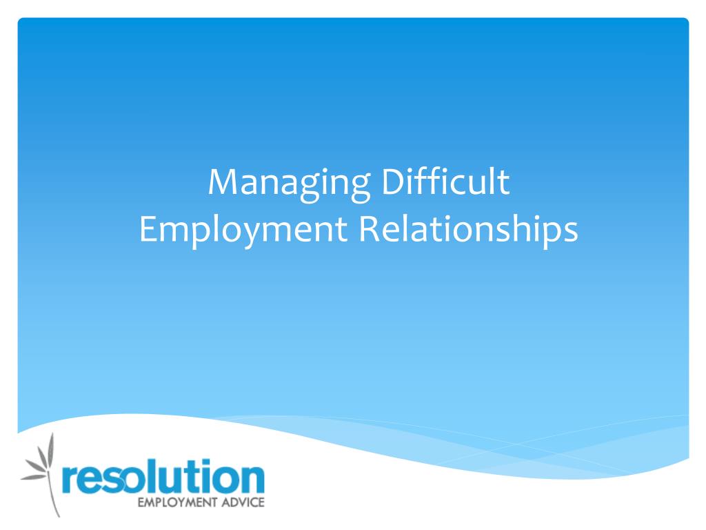 PPT - Managing Difficult Employment Relationships PowerPoint ...