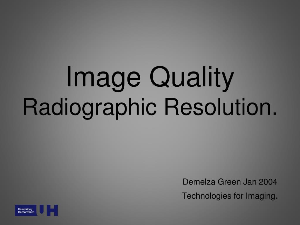 PPT - Image Quality Radiographic Resolution. PowerPoint Presentation ...