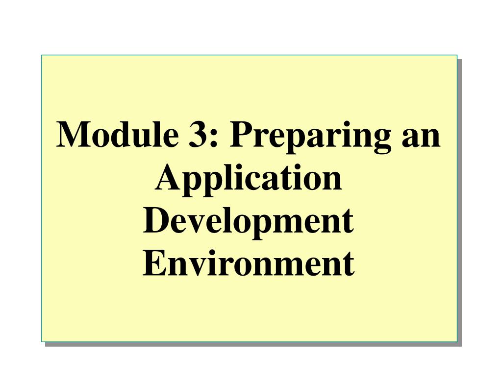 PPT - Module 3: Preparing an Application Development Environment ...
