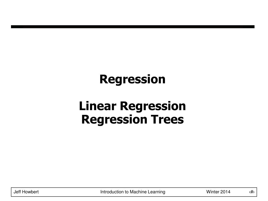 PPT - Regression Linear Regression Regression Trees PowerPoint ...