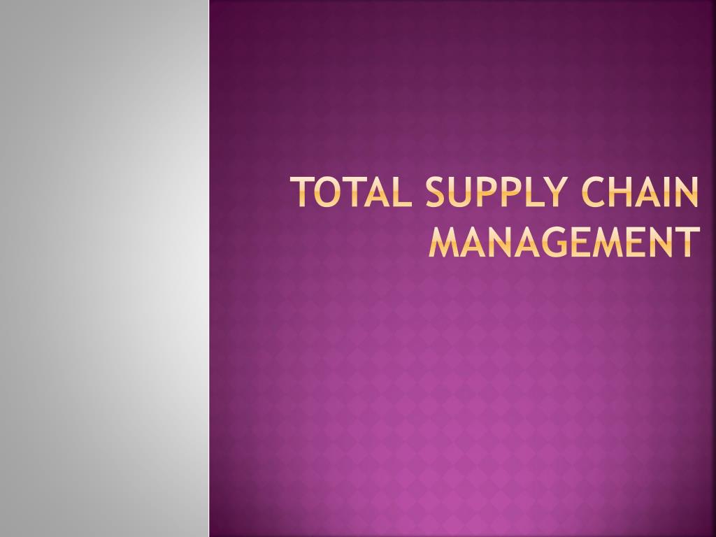 PPT - TOTAL SUPPLY CHAIN MANAGEMENT PowerPoint Presentation, free ...