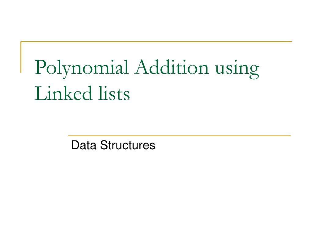 PPT - Polynomial Addition using Linked lists PowerPoint Presentation, free download - ID:4219755