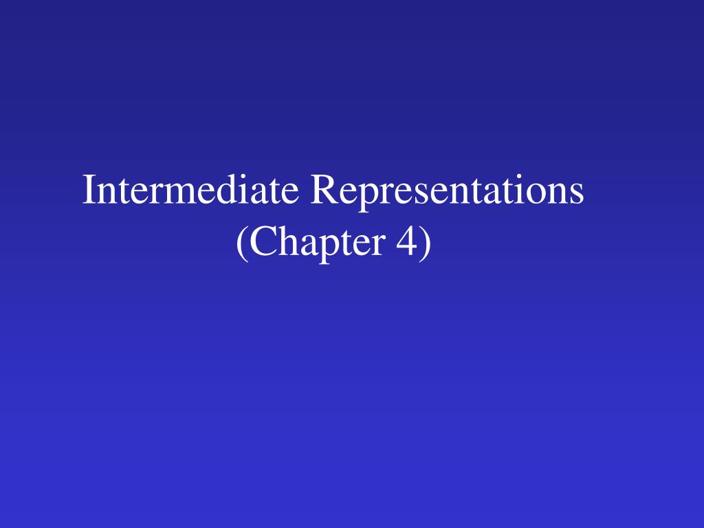 PPT - Intermediate Representations (Chapter 4) PowerPoint Presentation - ID:4219948
