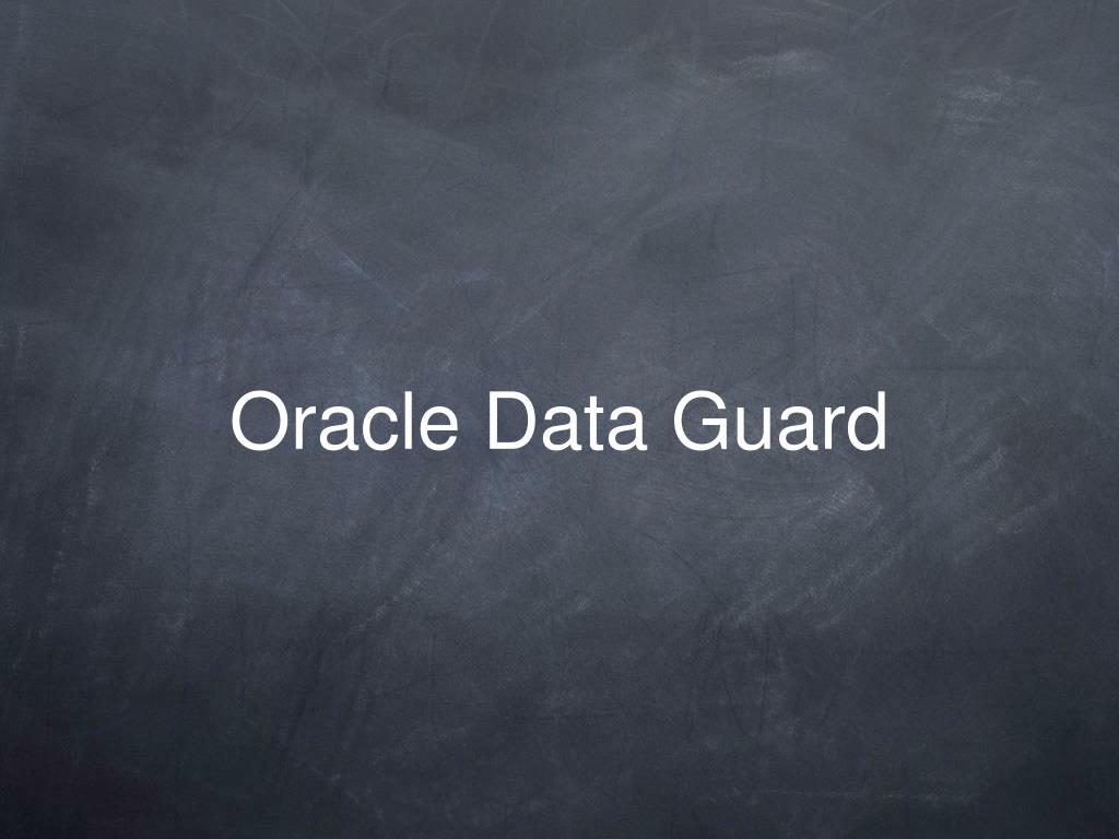 PPT - Oracle Data Guard PowerPoint Presentation, free download - ID:4220502