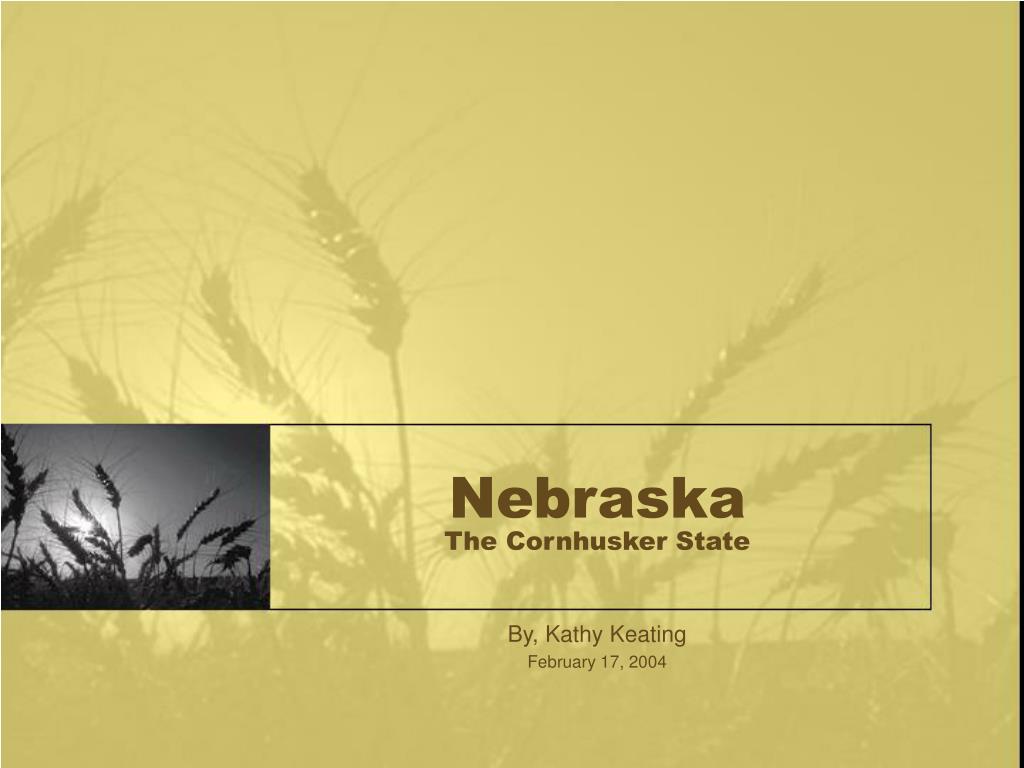 PPT - Nebraska The Cornhusker State PowerPoint Presentation, free ...