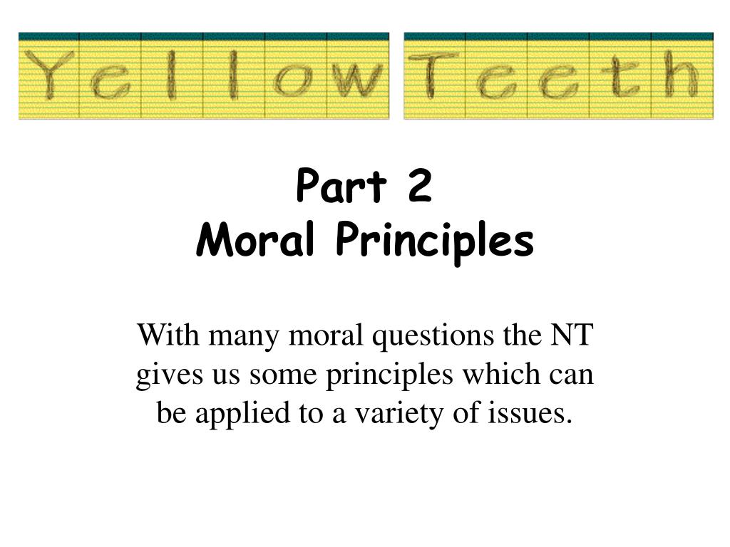 PPT - Part 2 Moral Principles PowerPoint Presentation, free download ...