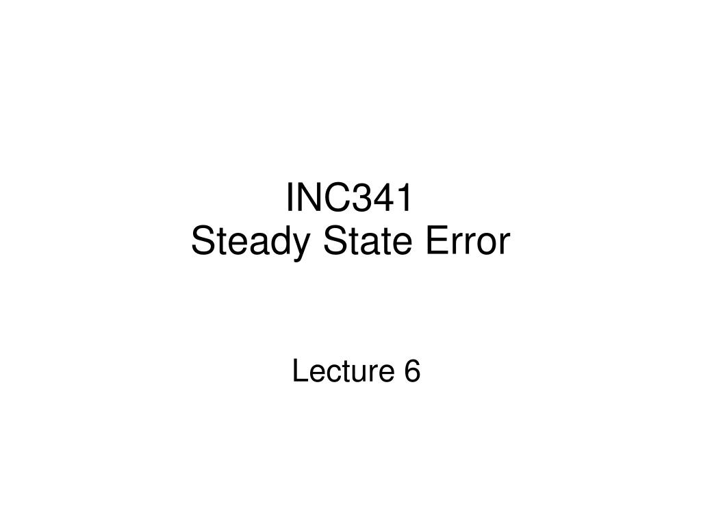 PPT - INC341 Steady State Error PowerPoint Presentation, free download ...