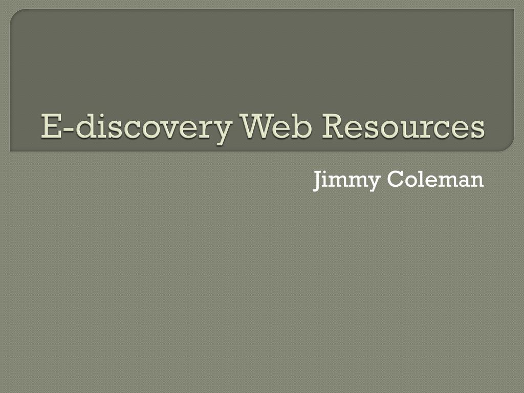 PPT - E-discovery Web Resources PowerPoint Presentation, free download ...