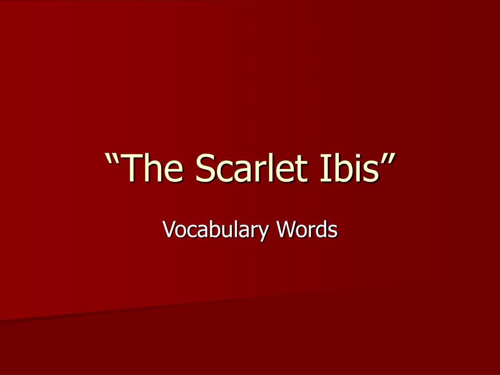 PPT - “The Scarlet Ibis” PowerPoint Presentation, free download - ID ...