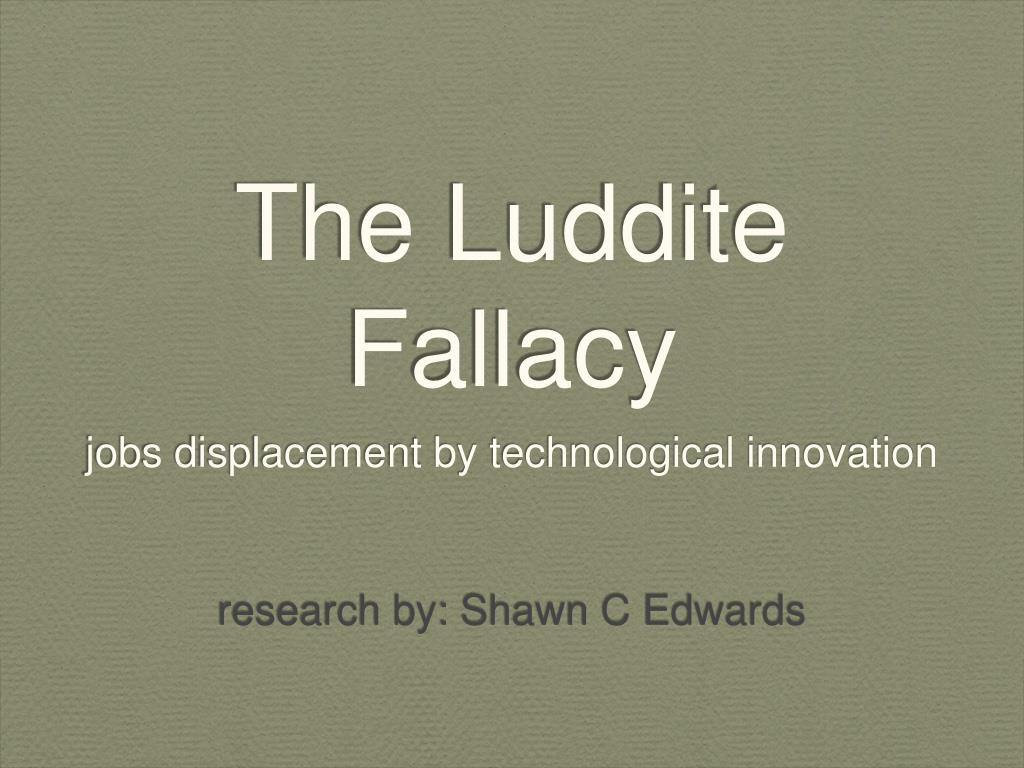 PPT - The Luddite Fallacy PowerPoint Presentation, free download - ID ...