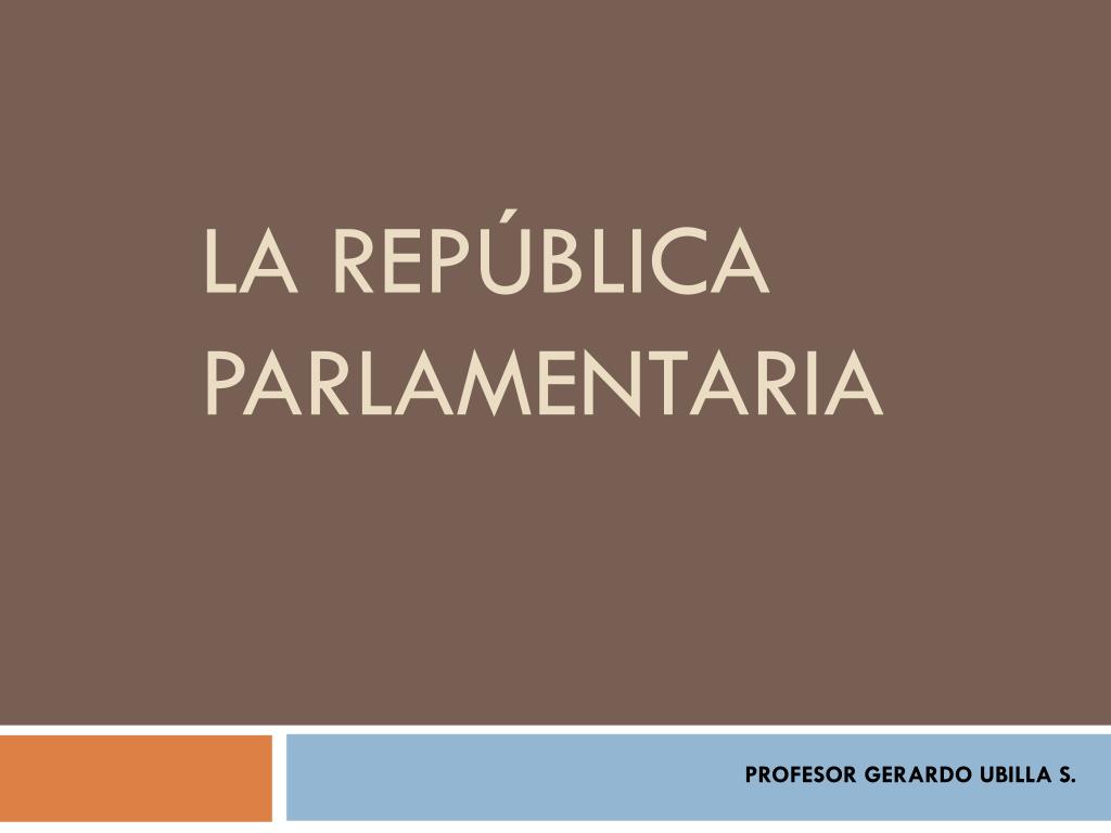 PPT - LA REPÚBLICA PARLAMENTARIA PowerPoint Presentation, free download ...