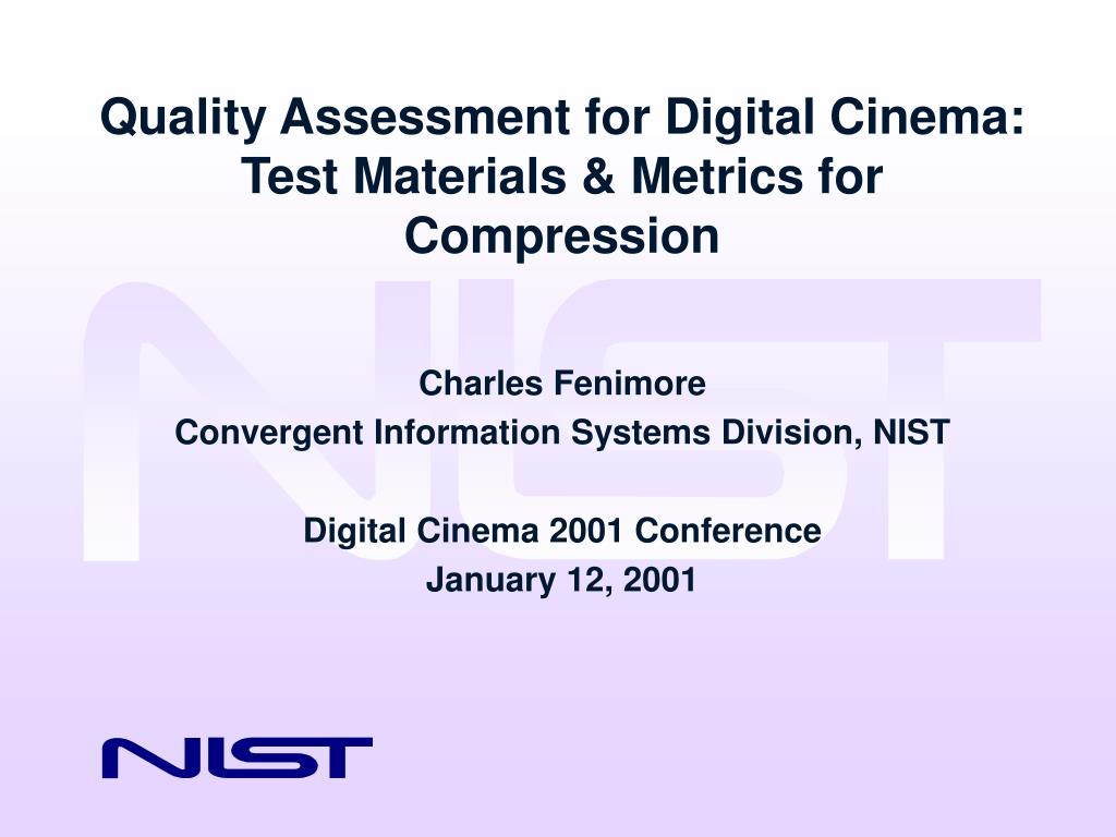 PPT - Quality Assessment for Digital Cinema: Test Materials & Metrics ...