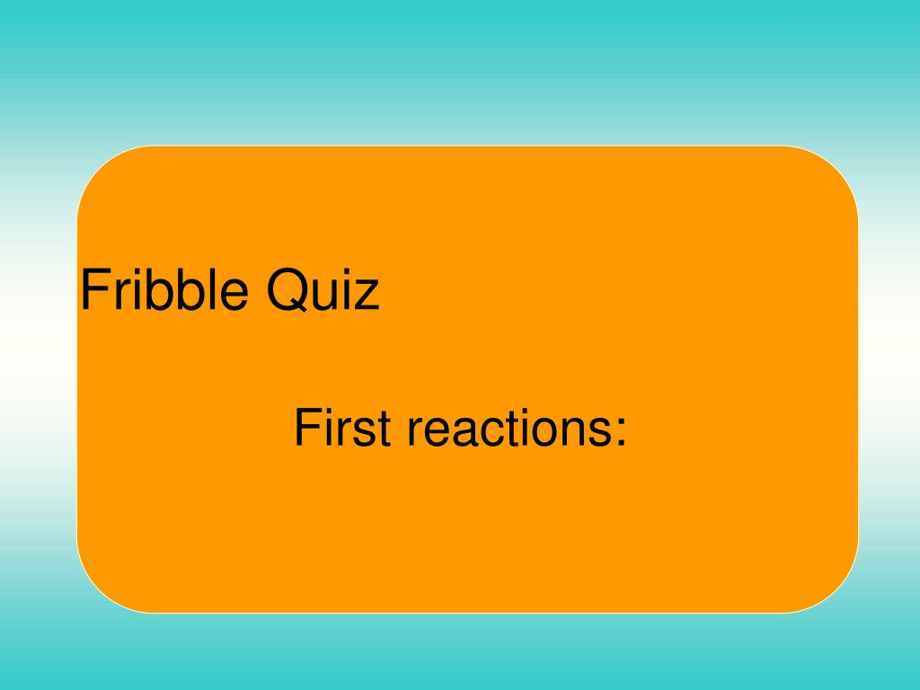 PPT - Fribble Quiz PowerPoint Presentation, free download - ID:4228679