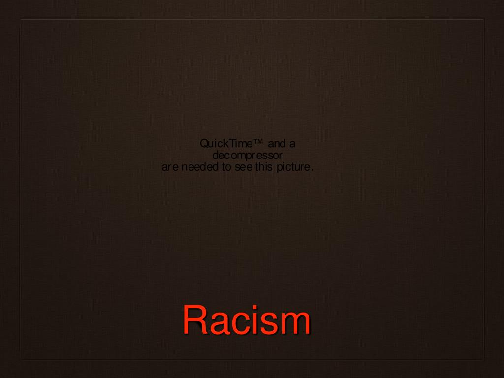 PPT - Racism PowerPoint Presentation, free download - ID:4228789