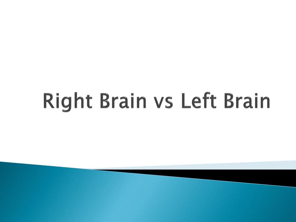 PPT - Right Brain vs Left Brain PowerPoint Presentation, free download ...