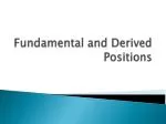 PPT - Fundamental and derived Positions PowerPoint Presentation, free ...