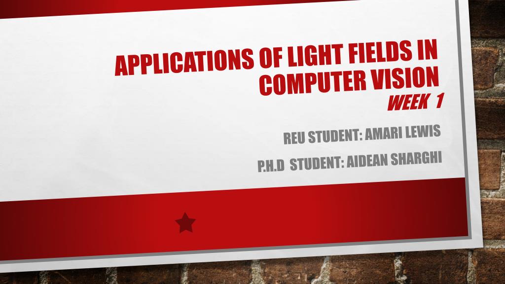 PPT - Applications of Light fields in Computer vision Week 1 PowerPoint ...