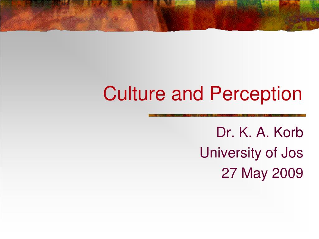 PPT - Culture and Perception PowerPoint Presentation, free download ...
