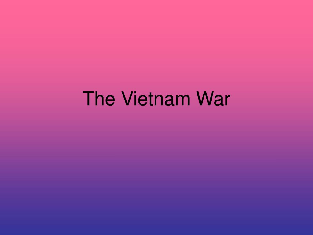 PPT - The Vietnam War PowerPoint Presentation, free download - ID:4239581