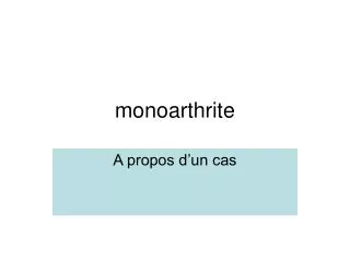 PPT - monoarthrite PowerPoint Presentation, free download - ID:4241165