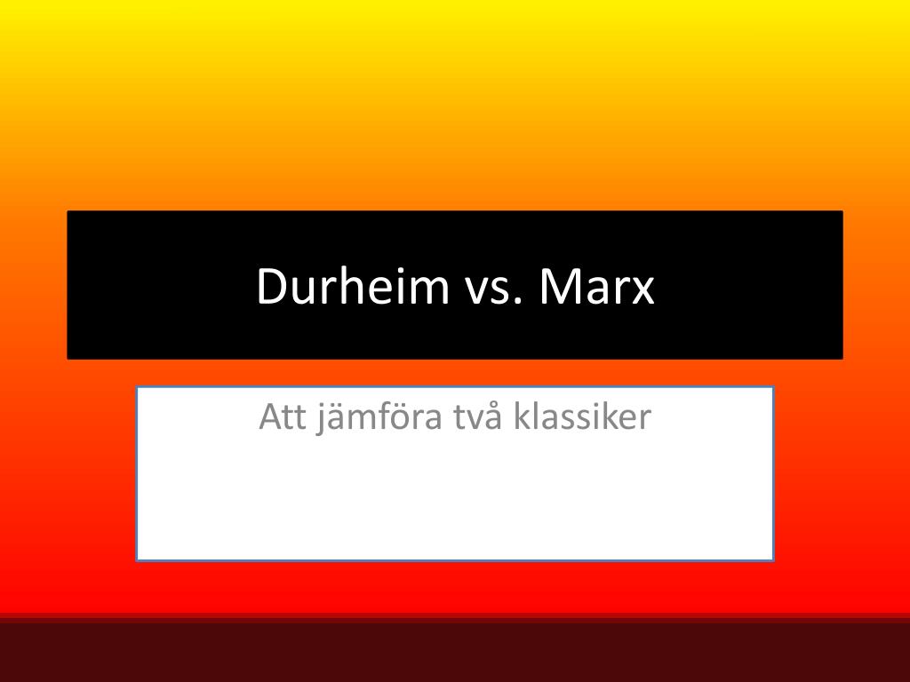 PPT - Durheim vs. Marx PowerPoint Presentation, free download - ID:4242321