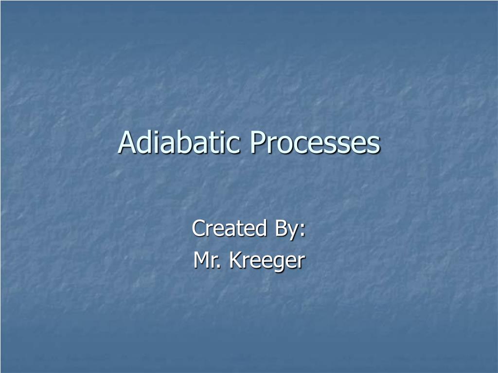 PPT - Adiabatic Processes PowerPoint Presentation, free download - ID:4243194