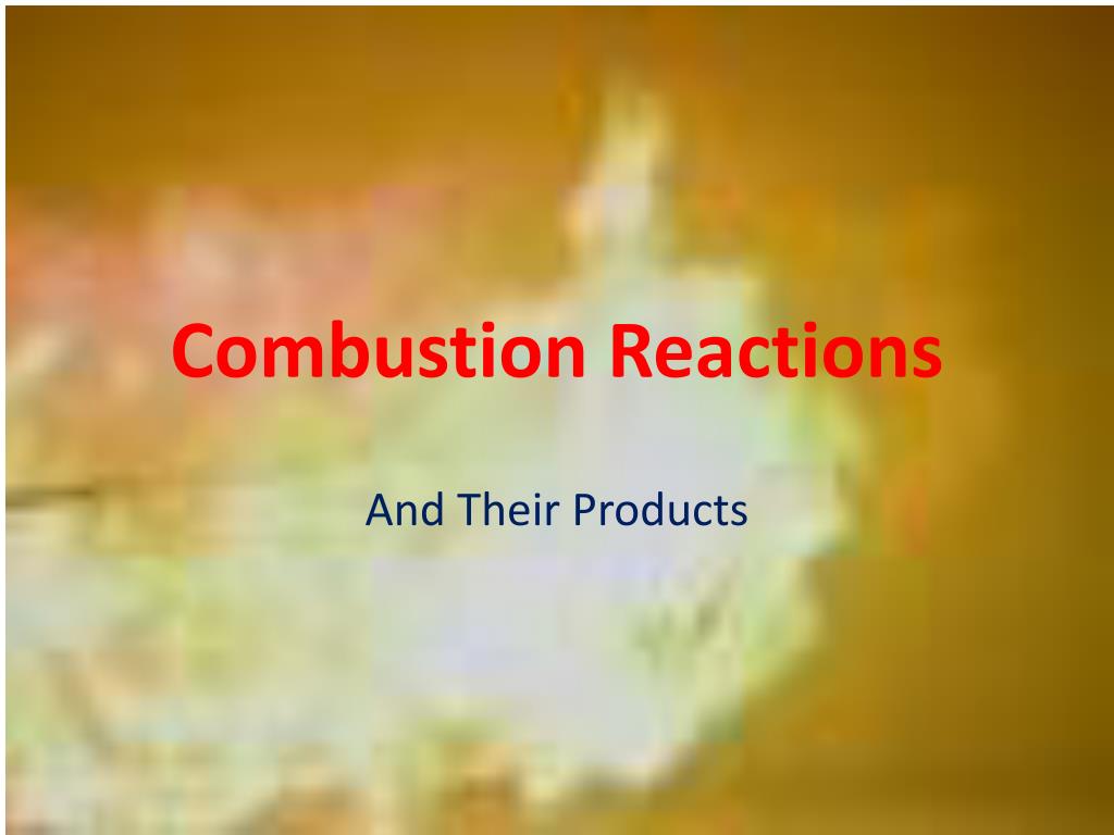 PPT - Combustion Reactions PowerPoint Presentation, free download - ID ...