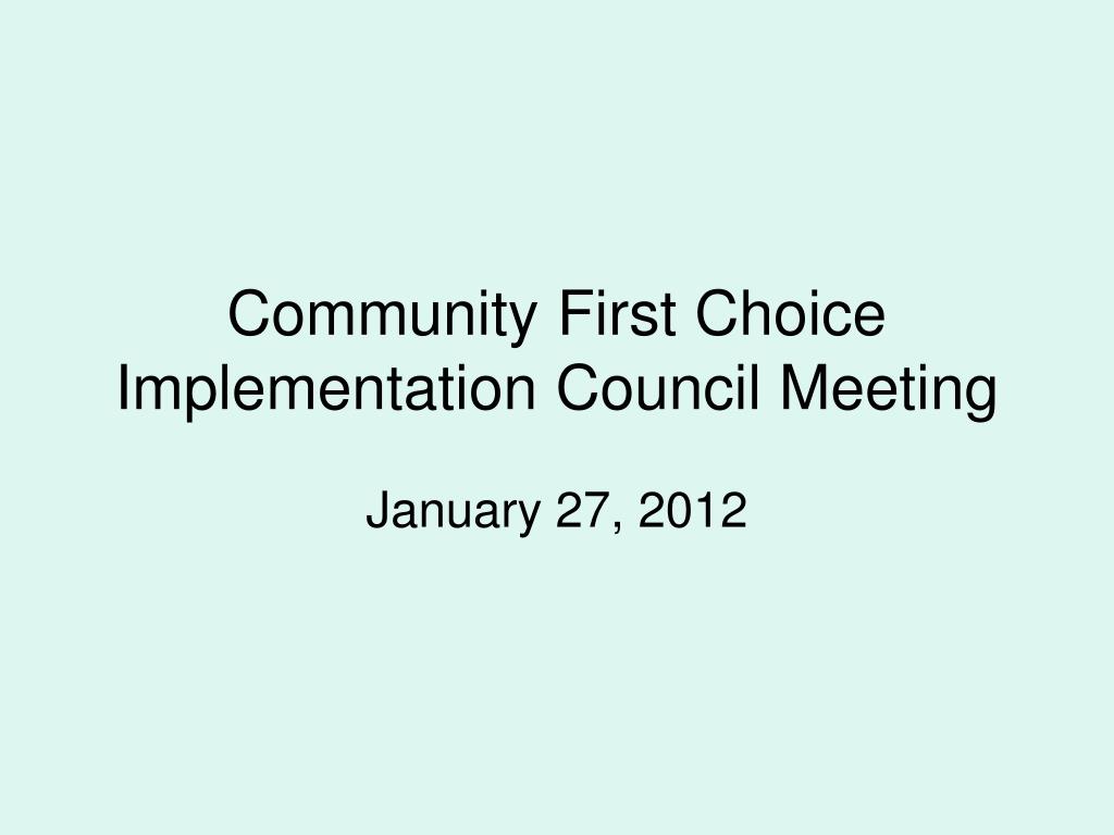 PPT - Community First Choice Implementation Council Meeting PowerPoint ...