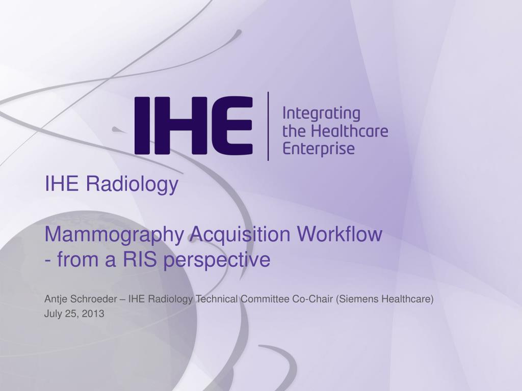 PPT - IHE Radiology Mammography Acquisition Workflow - from a RIS ...