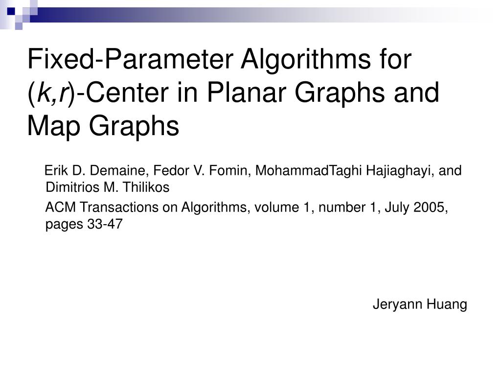 PPT - Fixed-Parameter Algorithms for ( k,r )-Center in Planar Graphs and Map Graphs PowerPoint ...