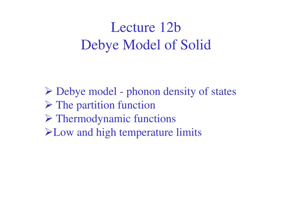 PPT - Lecture 12b Debye Model of Solid PowerPoint Presentation, free ...