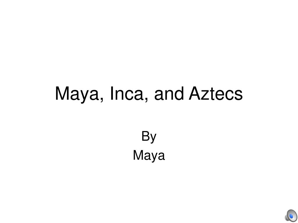 PPT - Maya, Inca, and Aztecs PowerPoint Presentation, free download ...