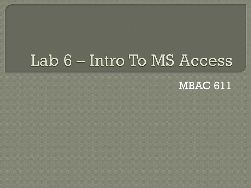 PPT - Lab 6 – Intro To MS Access PowerPoint Presentation, free download ...