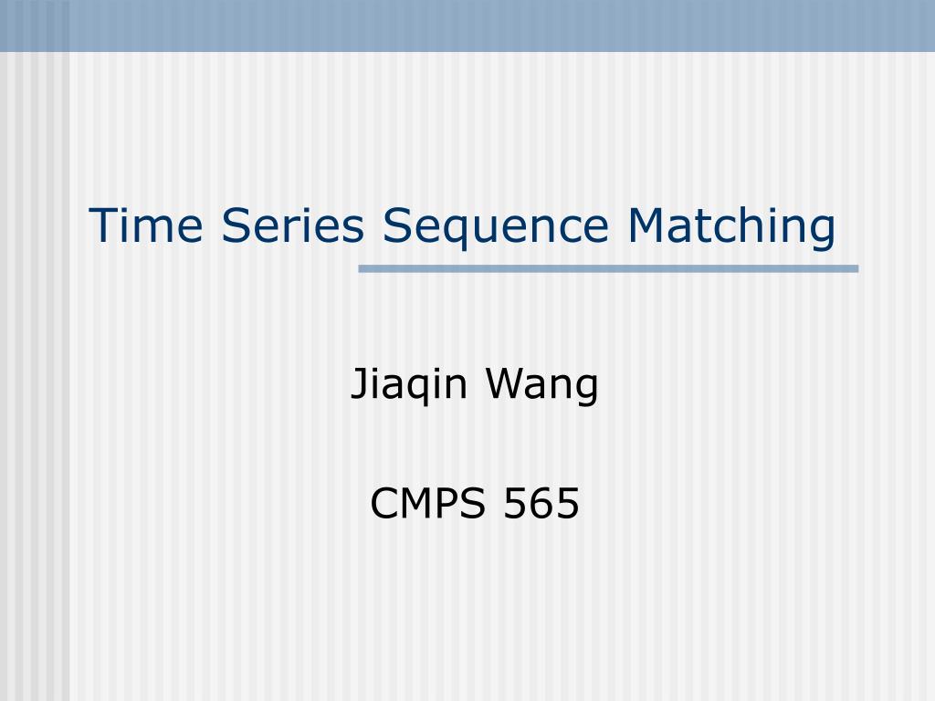 PPT - Time Series Sequence Matching PowerPoint Presentation, free ...
