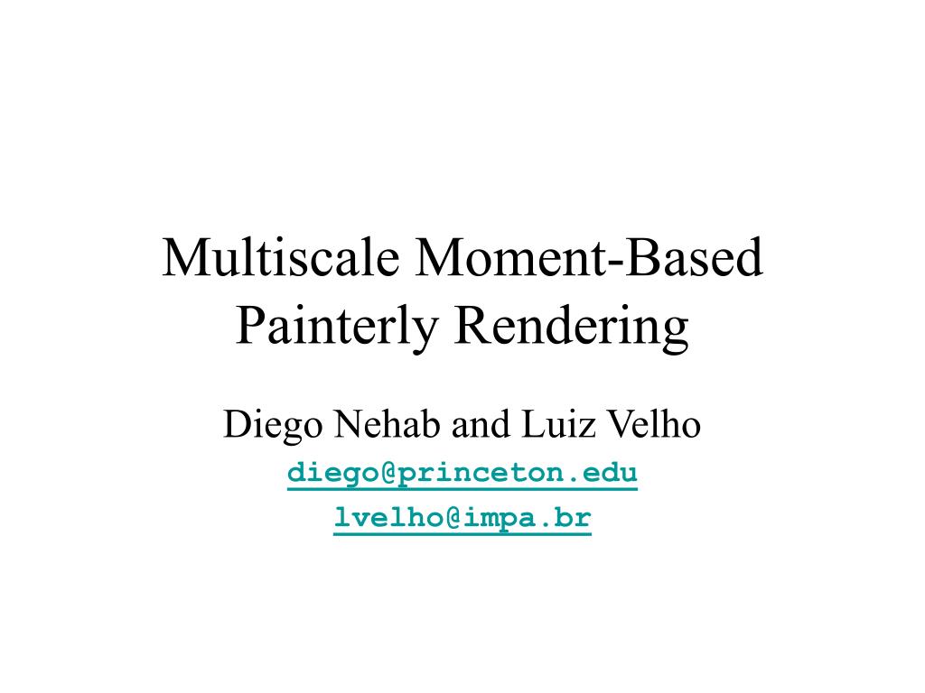 PPT - Multiscale Moment-Based Painterly Rendering PowerPoint ...