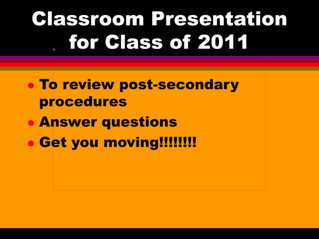 PPT - Classroom Presentation for Class of 2011 PowerPoint Presentation ...