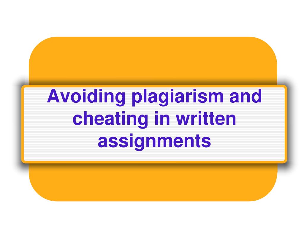 PPT - Avoiding plagiarism and cheating in written assignments ...