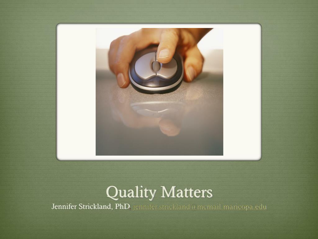 PPT - Quality Matters PowerPoint Presentation, free download - ID:4253798