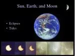PPT - Earth, Moon, and Sun interactions PowerPoint Presentation, free ...