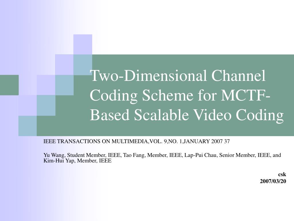 PPT - Two-Dimensional Channel Coding Scheme for MCTF-Based Scalable Video Coding PowerPoint ...