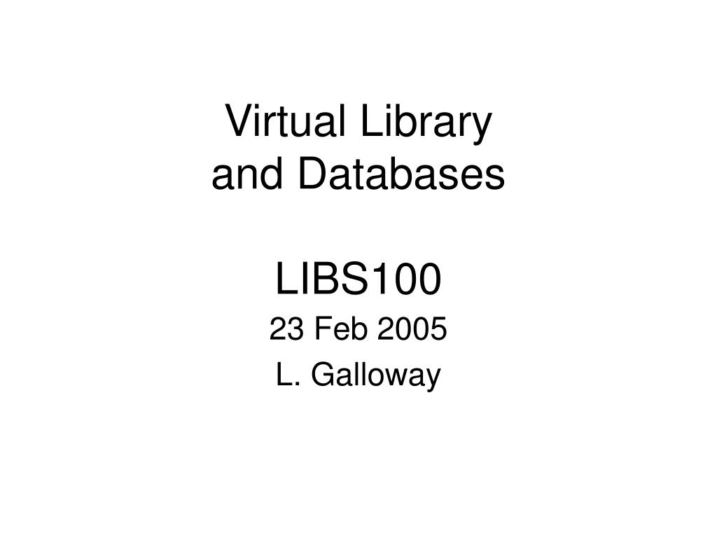 PPT - Virtual Library and Databases LIBS100 PowerPoint Presentation ...